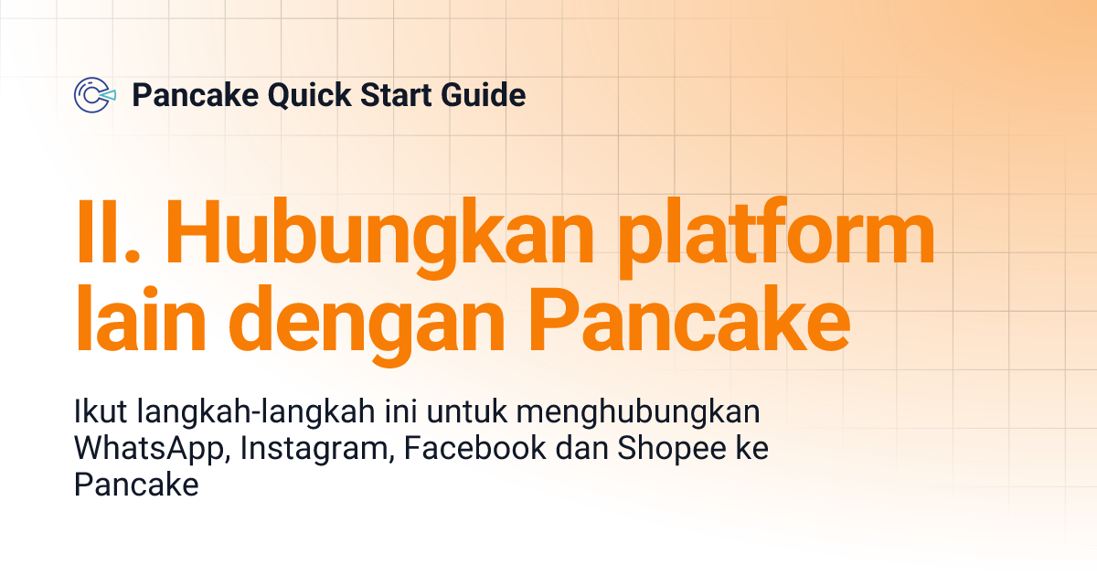 II. Hubungkan platform lain dengan Pancake | Pancake Quick Start Guide