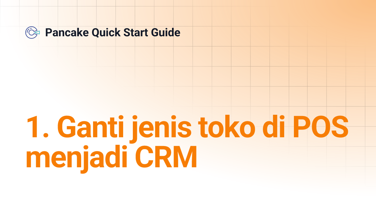 1. Ganti jenis toko di POS menjadi CRM | Pancake Quick Start Guide