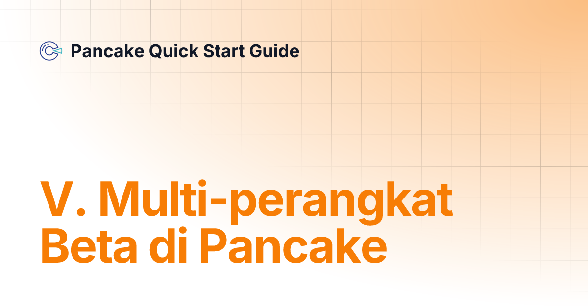 V. Multi-perangkat Beta di Pancake | Pancake Quick Start Guide