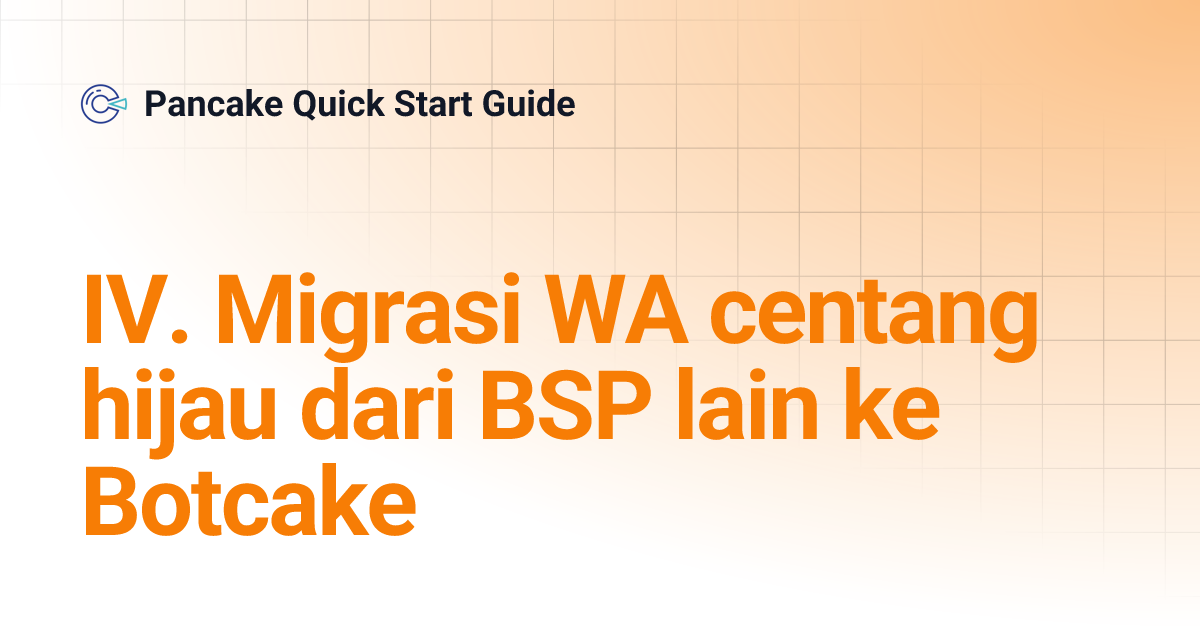 IV. Migrasi WA centang hijau dari BSP lain ke Botcake | Pancake Quick Start Guide