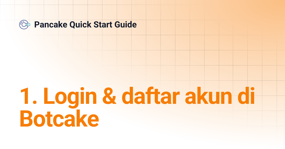 1. Login & daftar akun di Botcake | Pancake Quick Start Guide