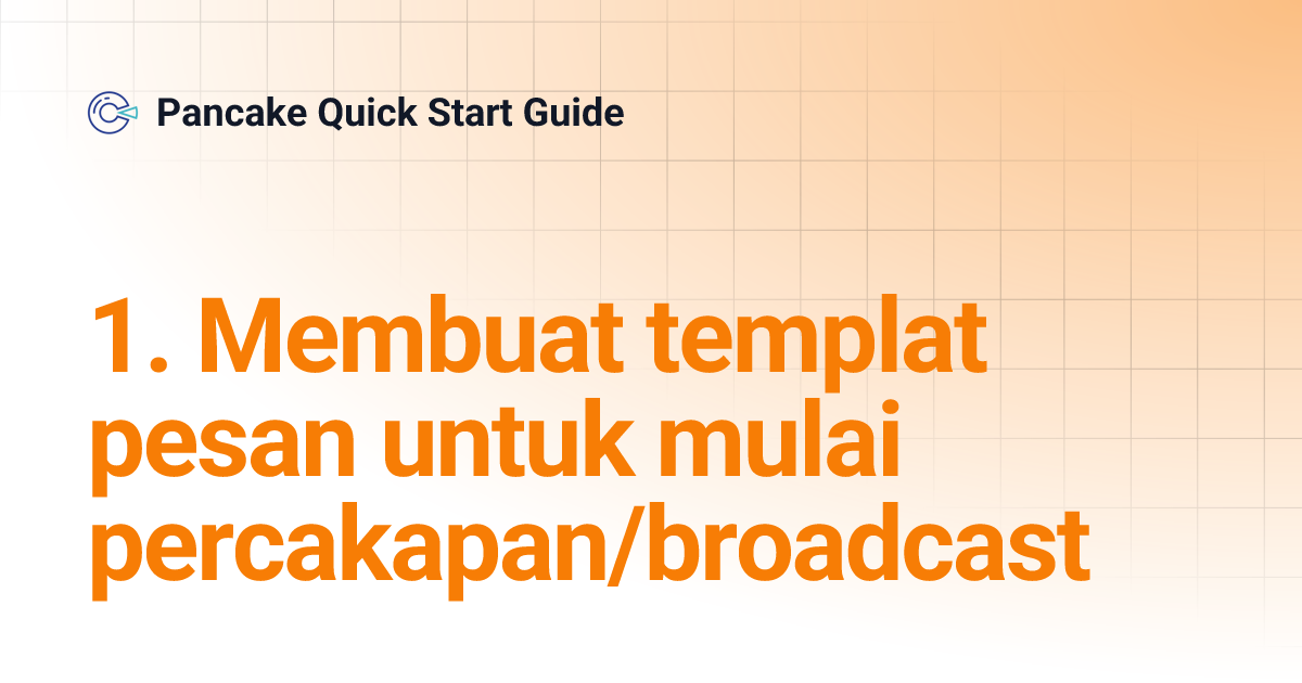 1. Membuat templat pesan untuk mulai percakapan/broadcast | Pancake Quick Start Guide