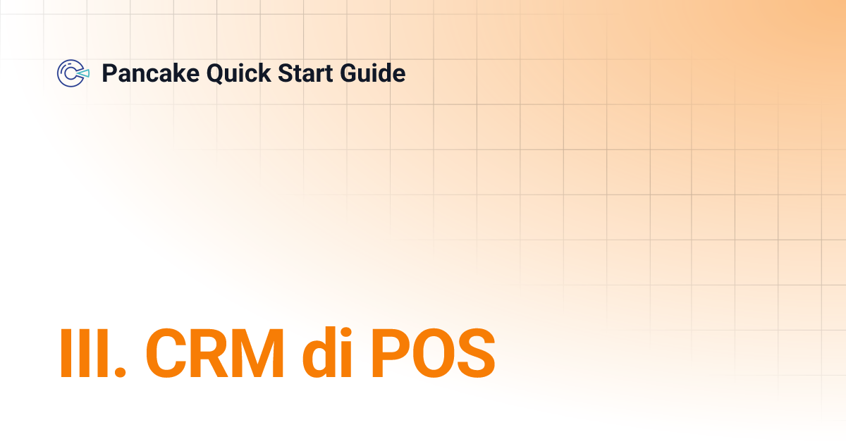 III. CRM di POS | Pancake Quick Start Guide
