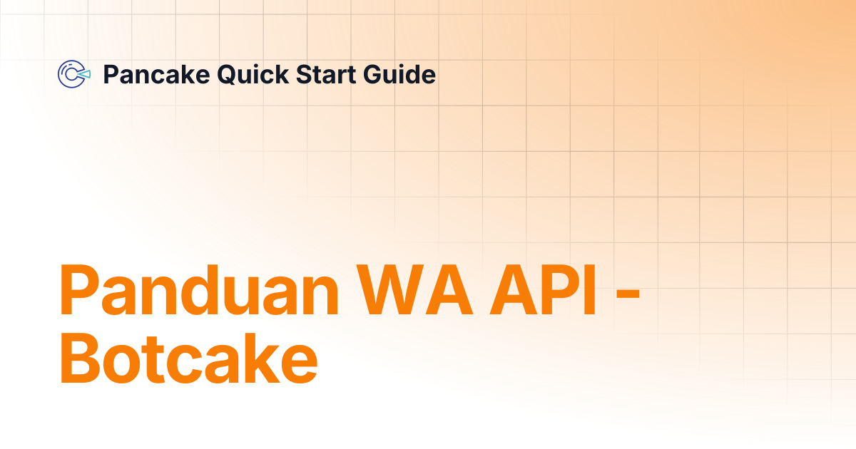 Panduan WA API - Botcake | Pancake Quick Start Guide
