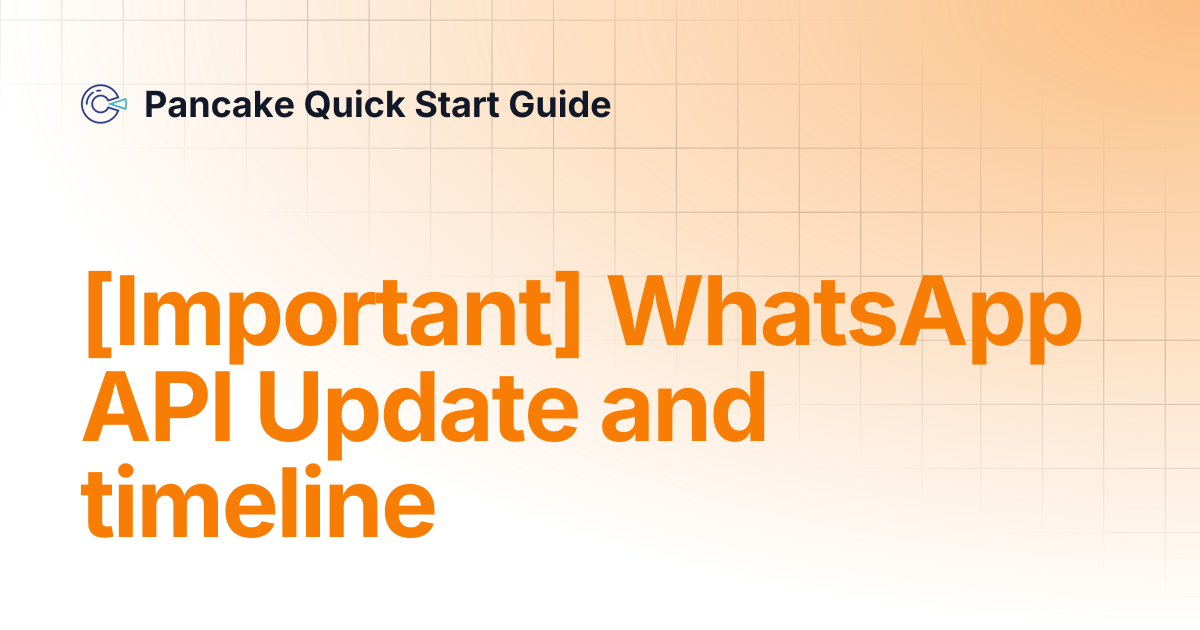 [Important] WhatsApp API Update and timeline | Pancake Quick Start Guide